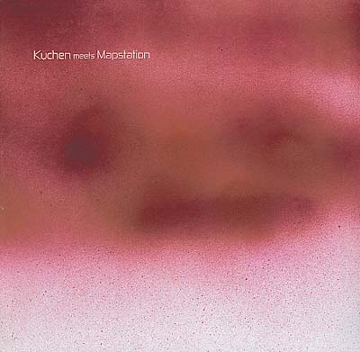KUCHEN MEETS MAPSTATION | Kuchen Meets Mapstation | Vinyl